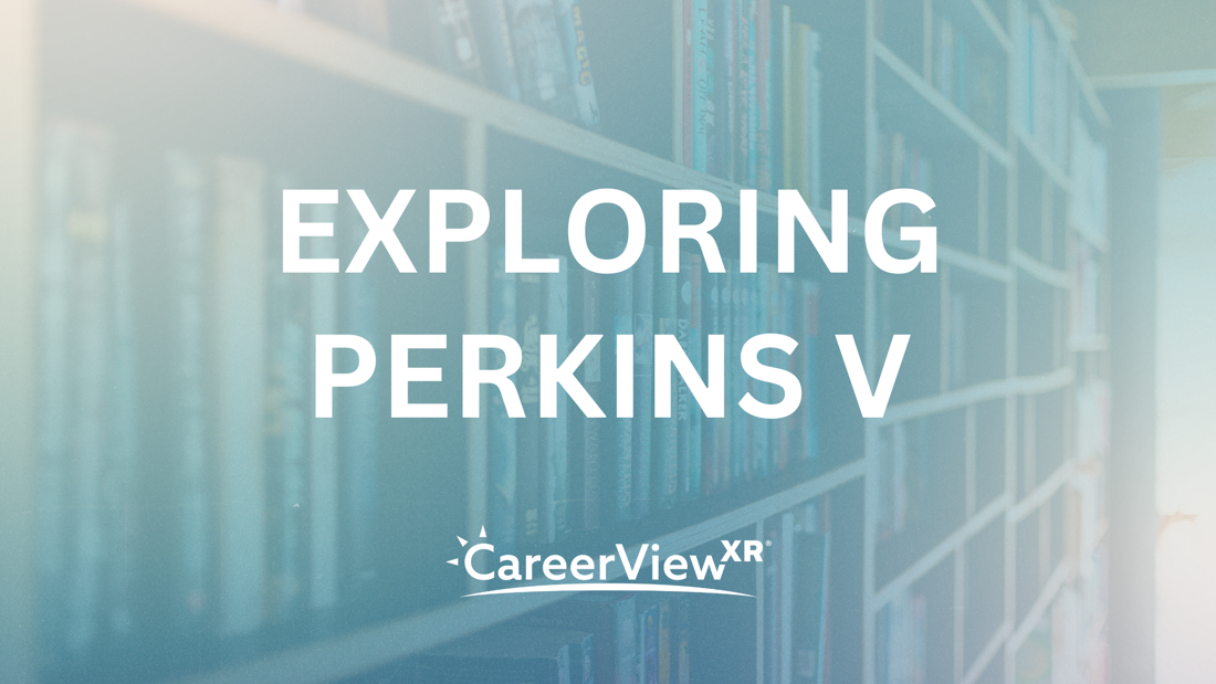 Exploring Perkins V - CareerViewXR