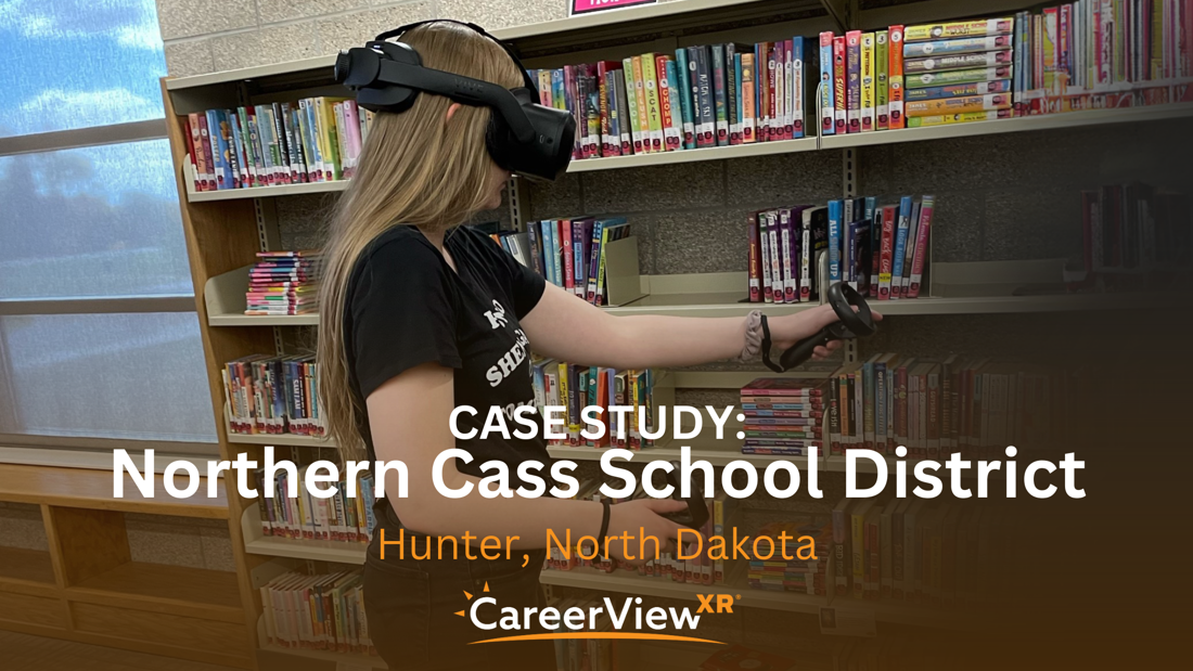 Case Study: Northern Cass School District - CareerViewXR